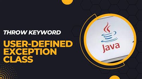 User Defined Exceptions In Java Role Of Throw Keyword Youtube