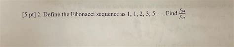solved [5 pt] 2 define the fibonacci sequence as