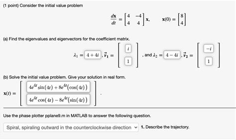 solved point consider the initial value problem dx dt [4 4] x 0 [8] find the eigenvalues