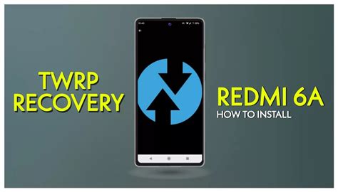 How To Install TWRP Recovery In Redmi 6A Cactus