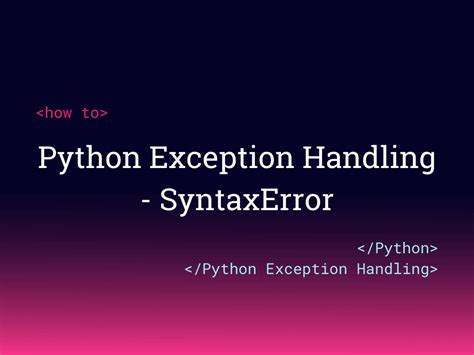 python exception handling syntaxerror