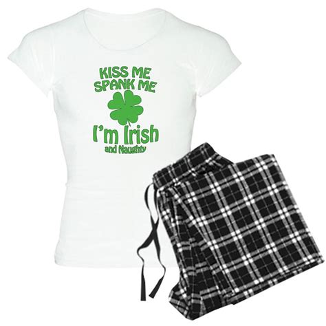 Irish And Naughty Womens Pajama Set Kiss Me Spank Me Im Irish Womens Light Pajamas Cafepress