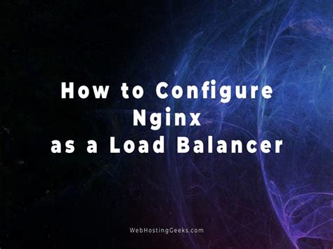 How To Configure Nginx As A Load Balancer Linux Tutorials For Beginners