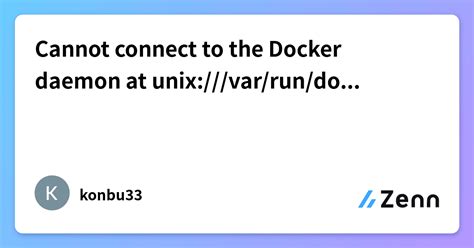 Cannot Connect To The Docker Daemon At Unix Var Run Docker Sock