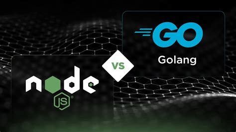 Choosing Between Golang And Node Js For Your Next Project