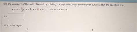 Solved Find The Volume V Of The Solid Obtained By Rotatin Chegg
