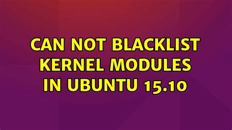 Ubuntu Can Not Blacklist Kernel Modules In Ubuntu 15 10 YouTube