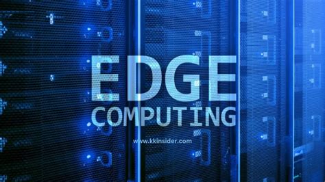 how does edge computing reduce latency for end users kkinsider