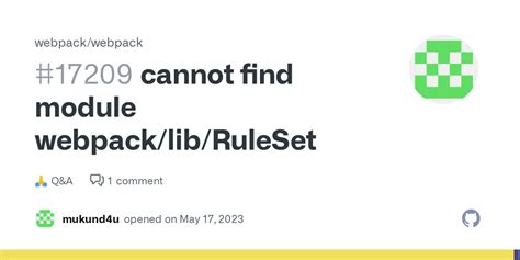 cannot find module webpack lib ruleset · webpack webpack · discussion 17209 · github